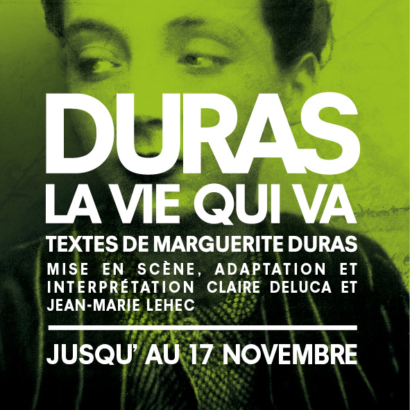 DURAS, LA VIE QUI VA • Théâtre de Poche Montparnasse